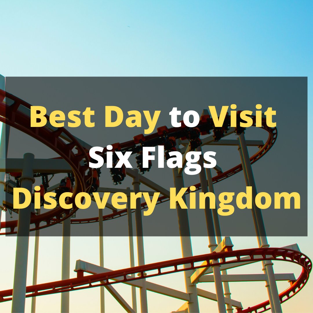 The Best Day to Visit Six Flags Discovery Kingdom | Explained ...