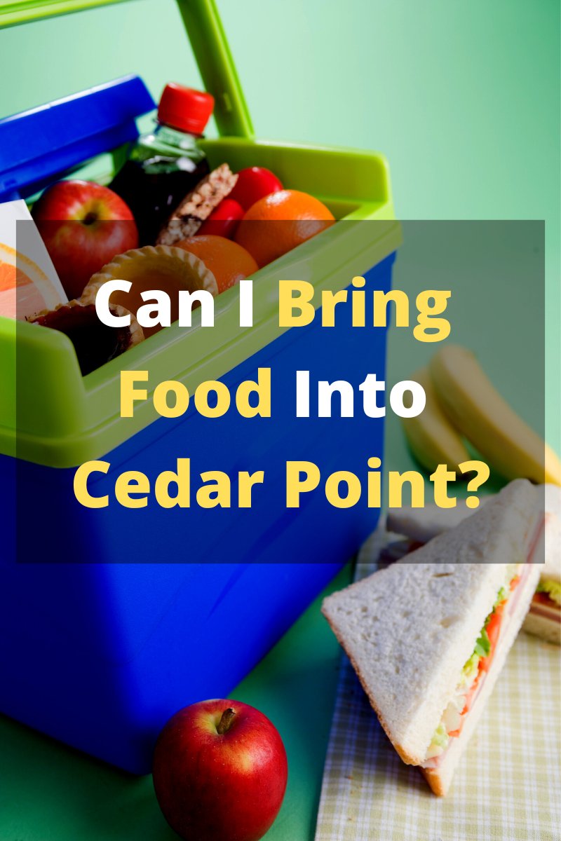 Can You Bring Food Into Cedar Point? | Easily Explained ...